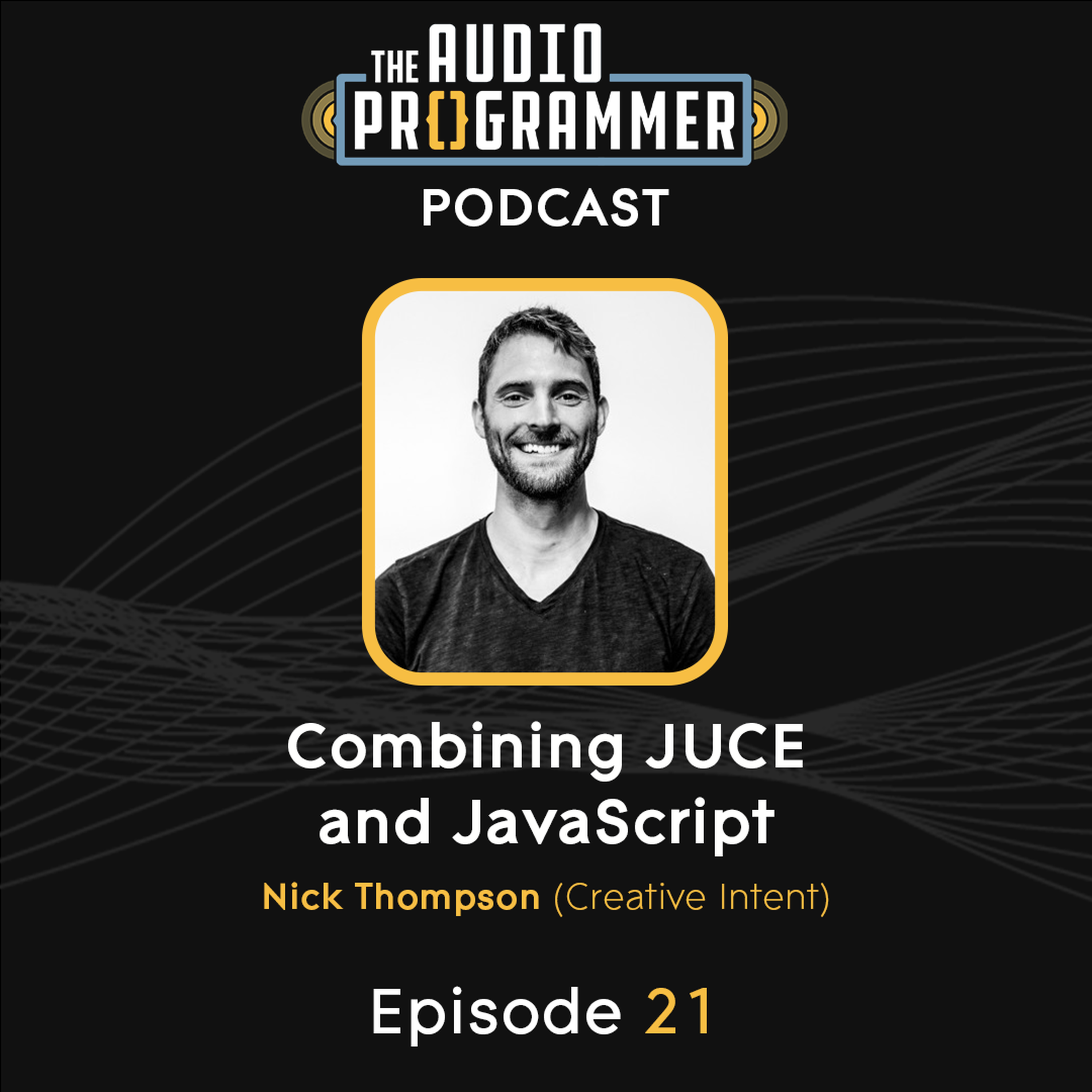 Audio Programming with JavaScript w/ Nick Thompson (Elementary Audio) | Ep 21 - The Audio Programmer